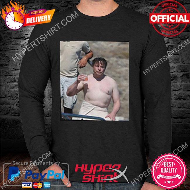 Elon Musk Without Shirt, hoodie, sweater, long sleeve and tank top